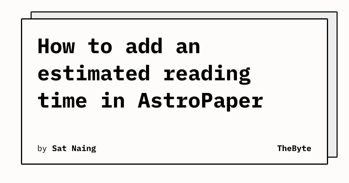 How to add an estimated reading time in AstroPaper | TheByte